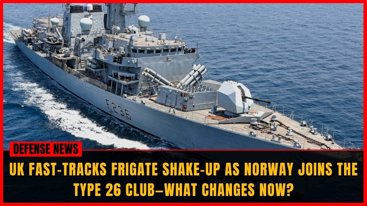 Royal Navy’s Type 23 Exit: What Norway’s Type 26 Buy Means for Europe ...