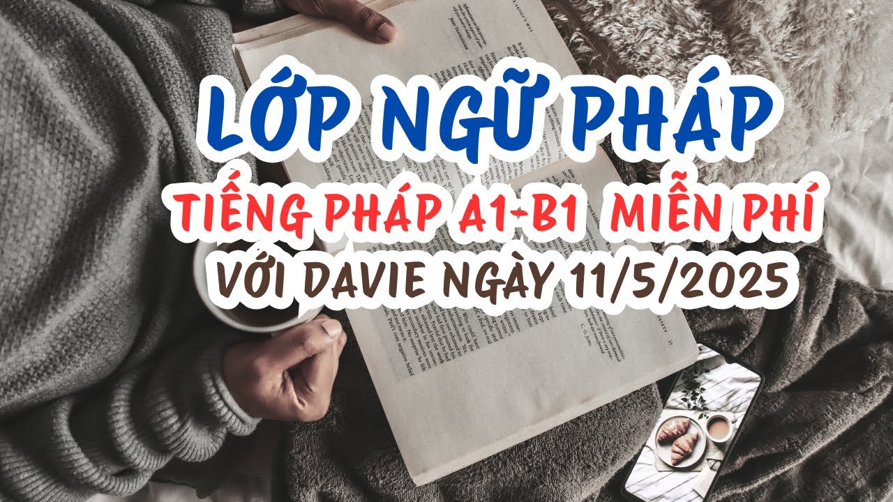 LỚP NGỮ PHÁP TIẾNG PHÁP MIỄN PHÍ VỚI DAVIE NGÀY 11/05/2025 - YouTube