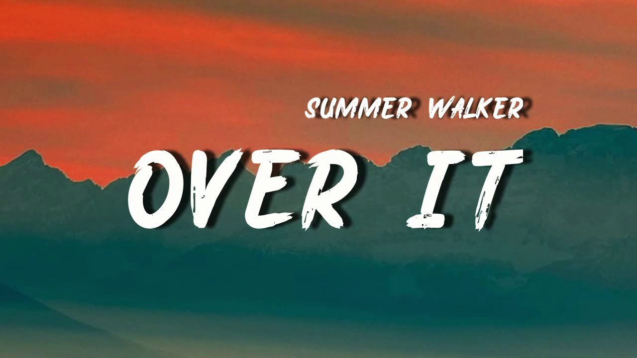Summer Walker - Over It (Lyrics) - YouTube