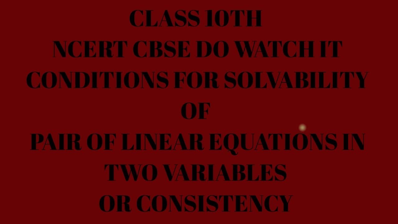 Conditions for solvability ( Or Consistency)Pair of Linear Equations in ...