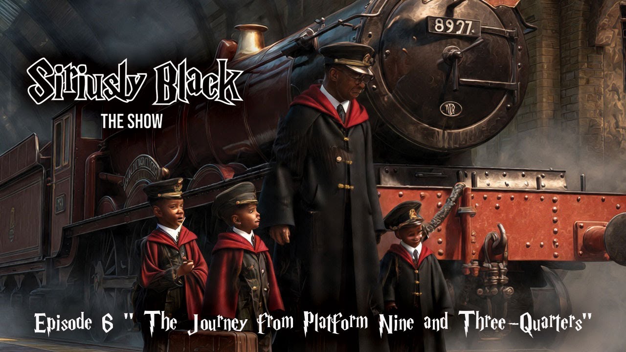 Siriusly Black Ep 6 "The Journey from Platform Nine and Three Quarters ...