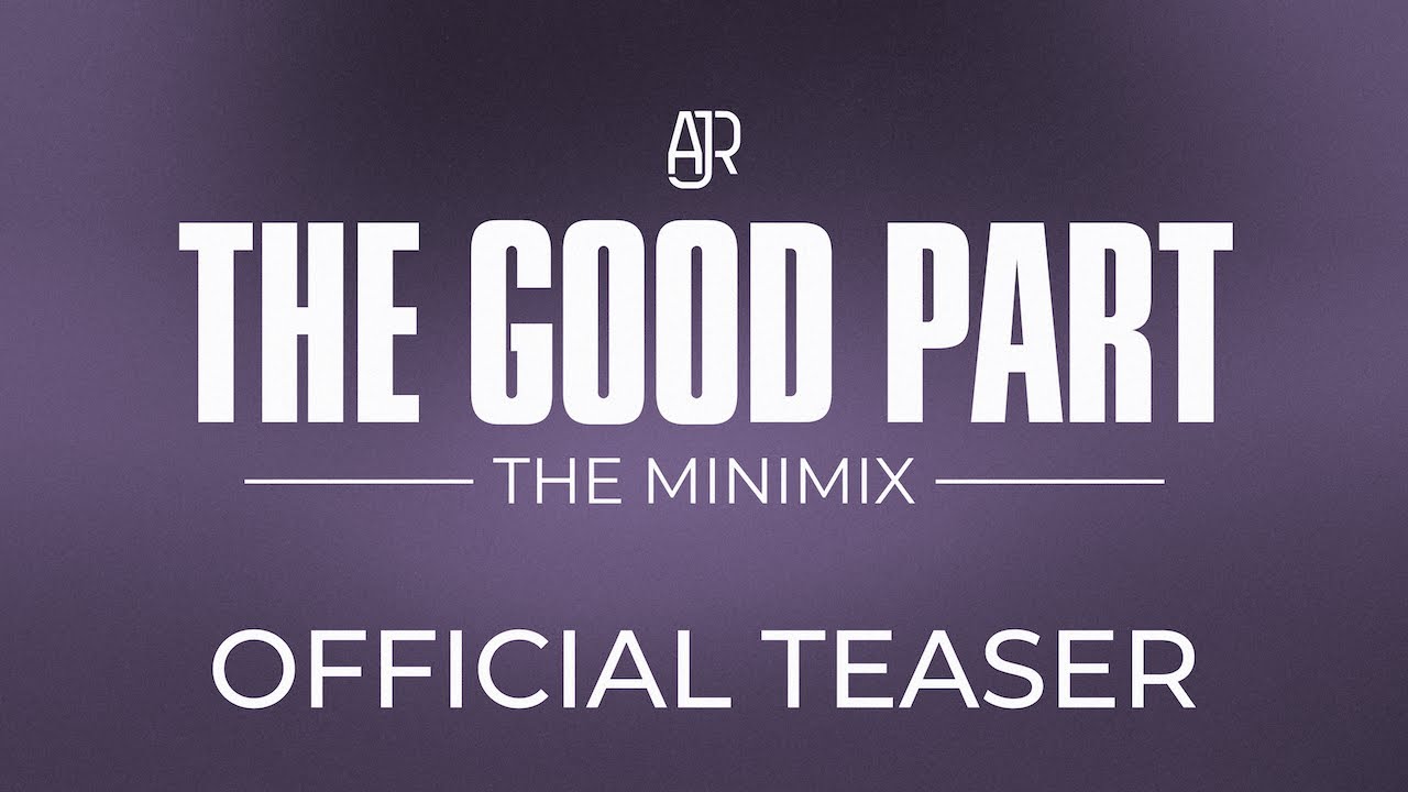 The Good Part - AJR Minimix (Official Teaser) - YouTube