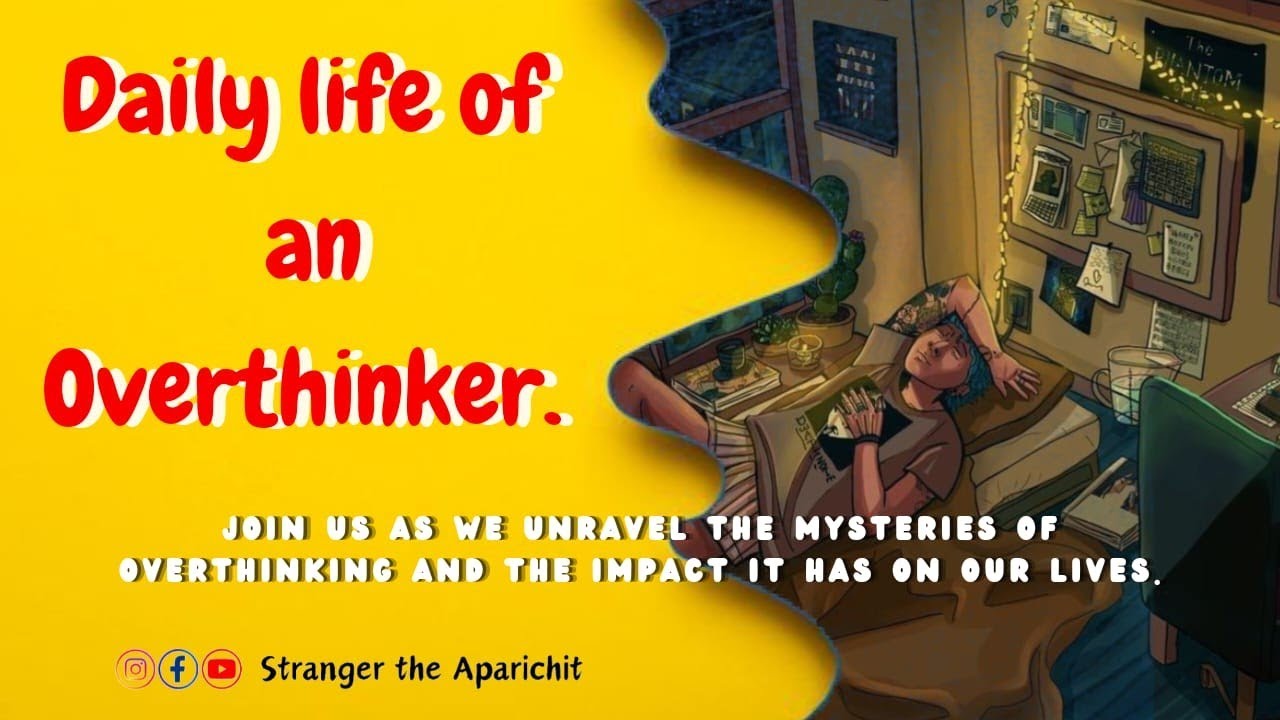 Daily life of an overthinker | @strangertheaparichit | Overthinking ...