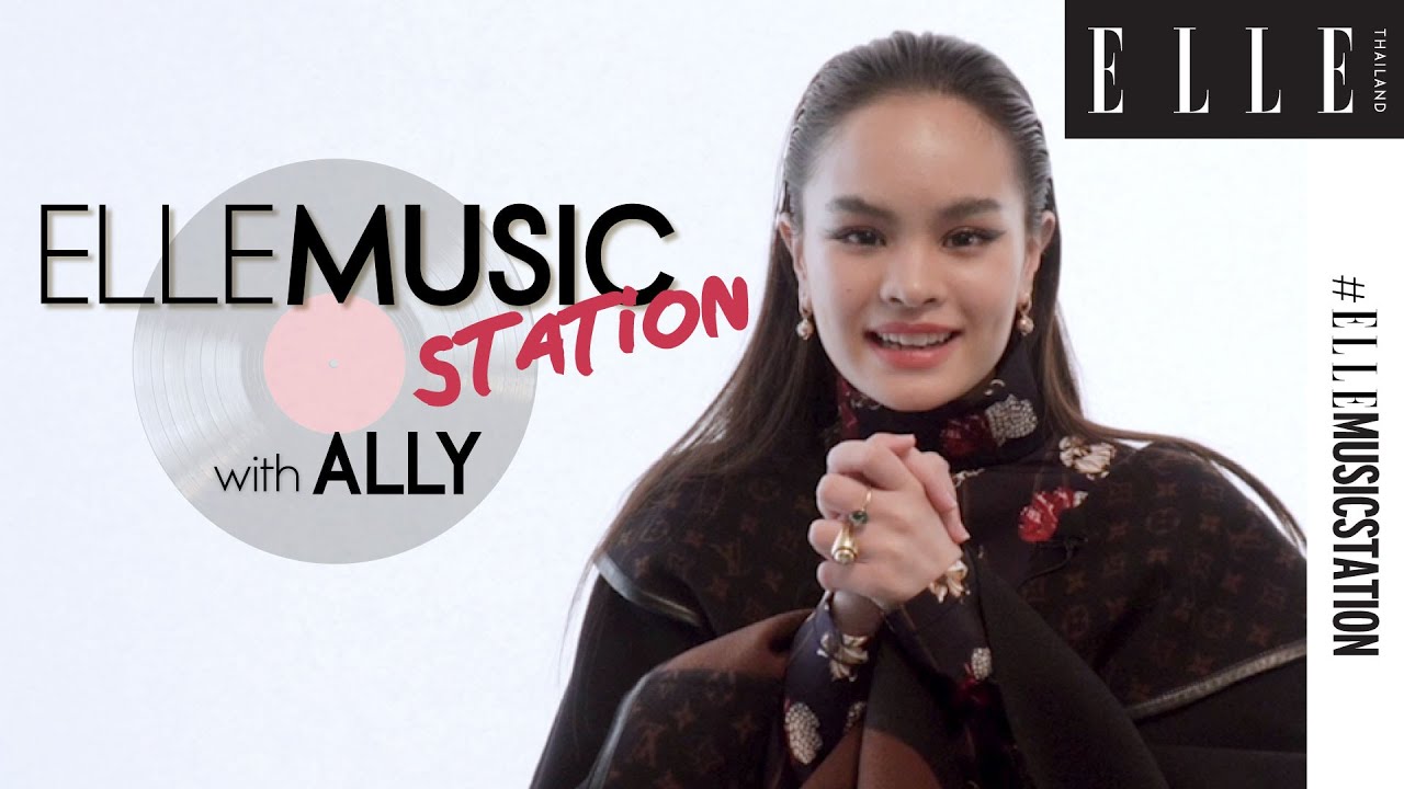 ELLE Music Station EP.2 : ALLY ร้องเพลงภาษาไทย อังกฤษ เกาหลี ในชาเลนจ์ ...