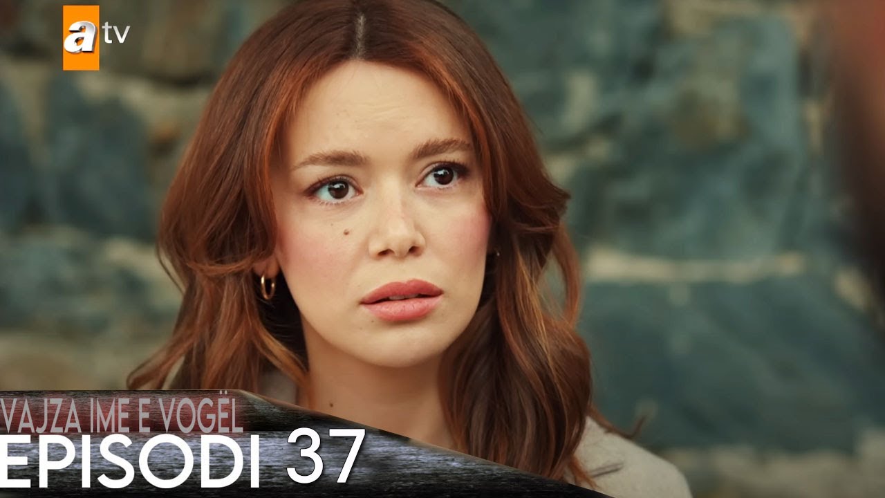 Vajza ime e vogël - Episodi 37 - YouTube