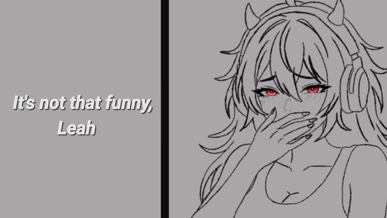 It's not that funny, Leah // small "animatic" thing // Meme - YouTube