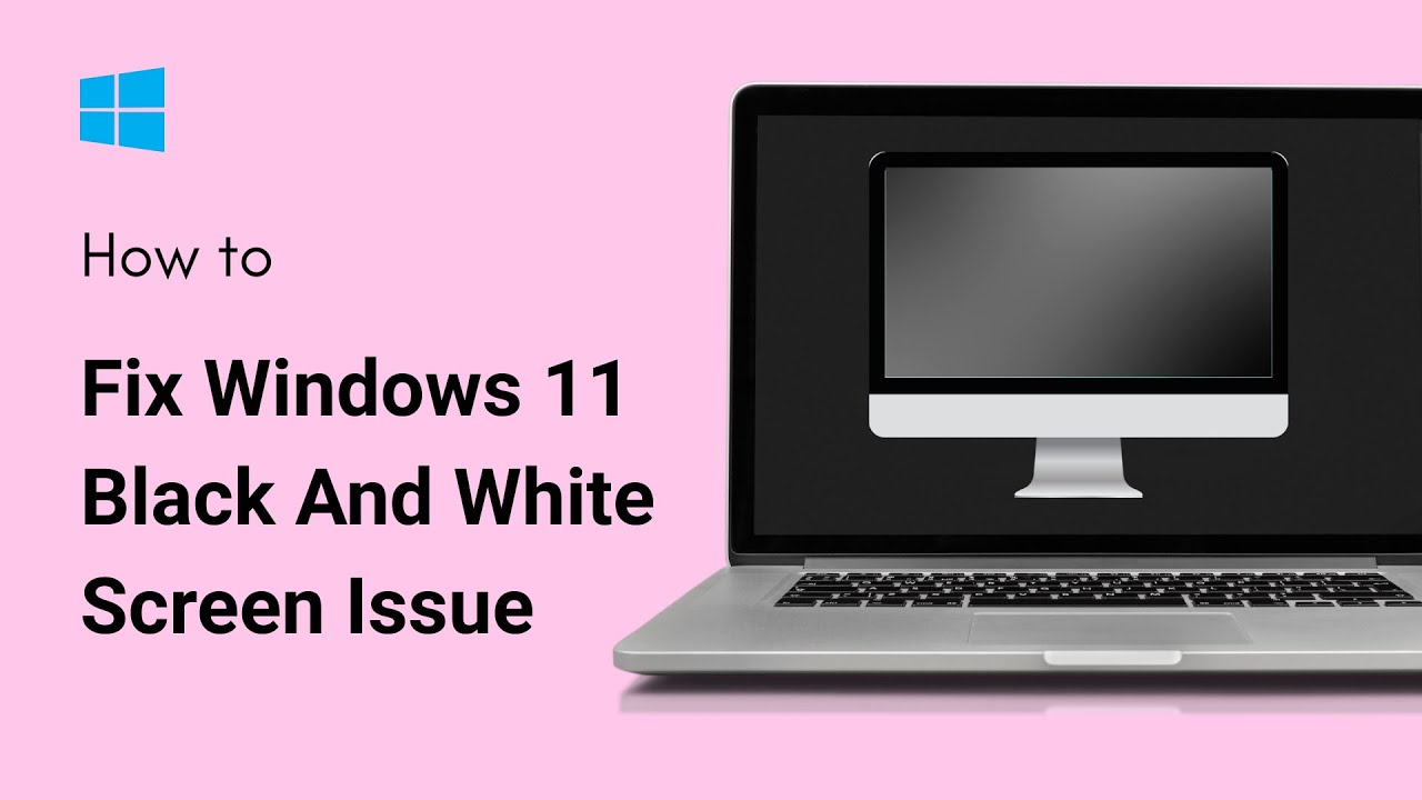 How To Fix Windows 11 Black And White Screen Issue - YouTube