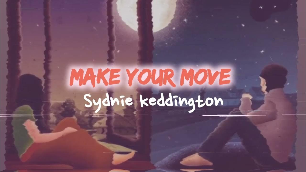 Make your move - sydnie keddington | song - YouTube