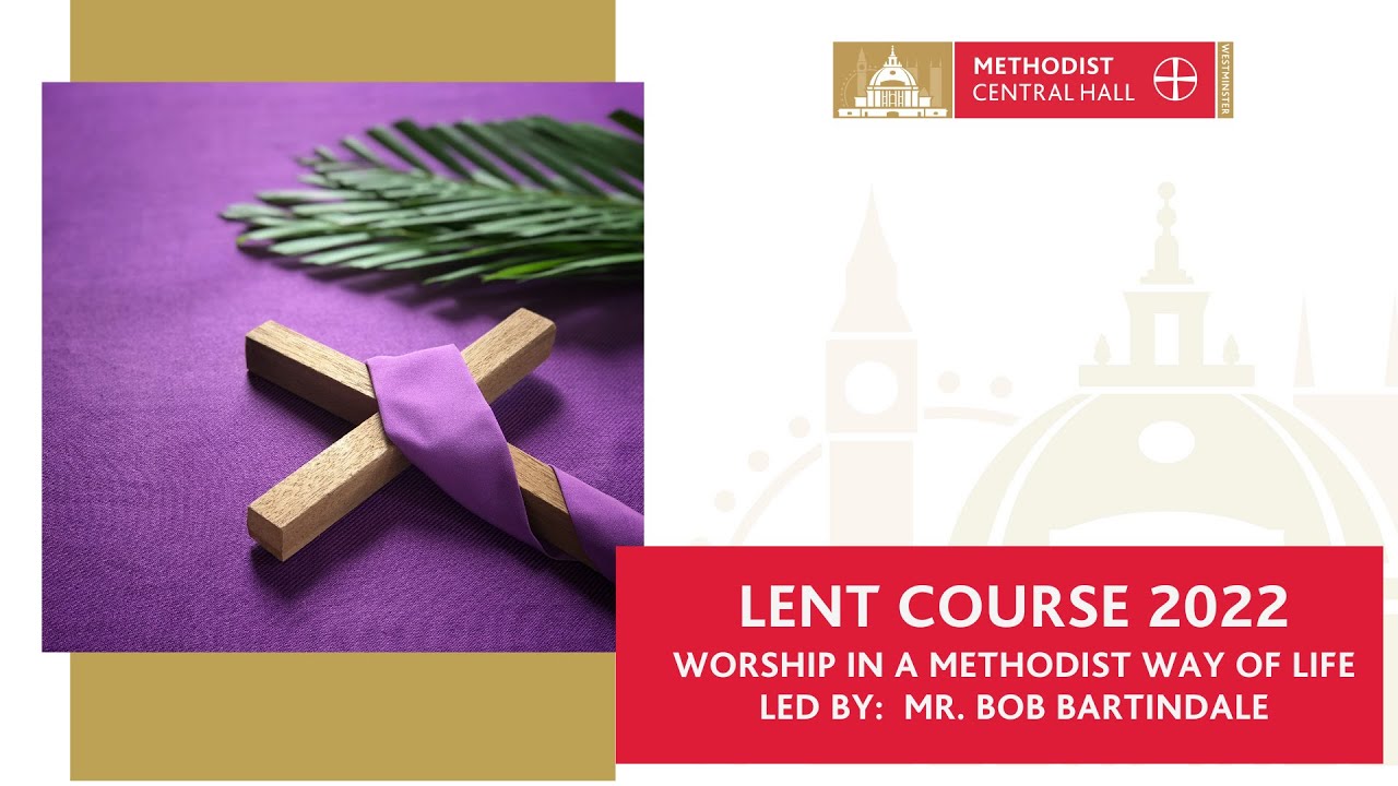 A Methodist Way of Life - Part 2 Worship Led by: Mr. Bob Bartindale ...