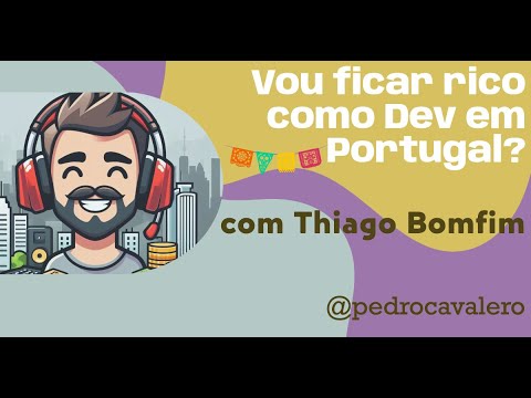 Vou ficar rico como Dev em Portugal? Entrevista com Thiago Bomfim! - YouTube