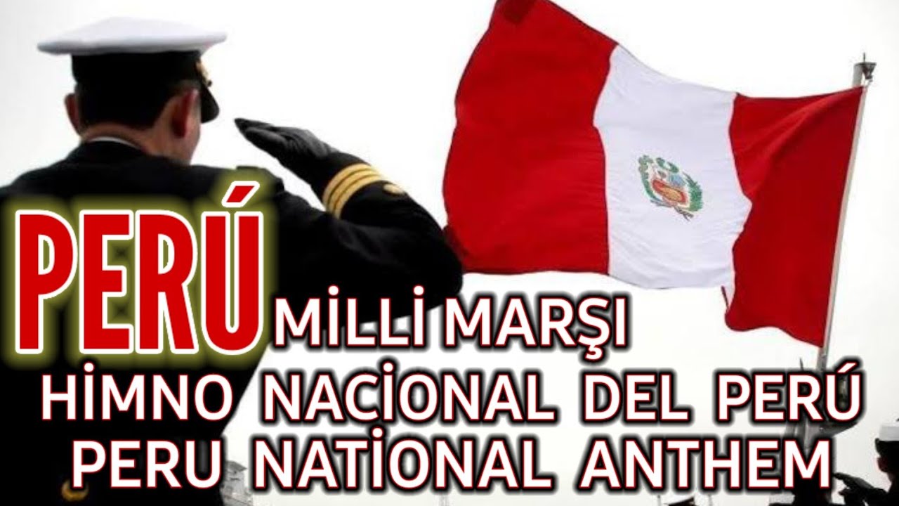 PERU Milli Marşı | Himno Nacional del PERÚ | PERU National Anthem ...