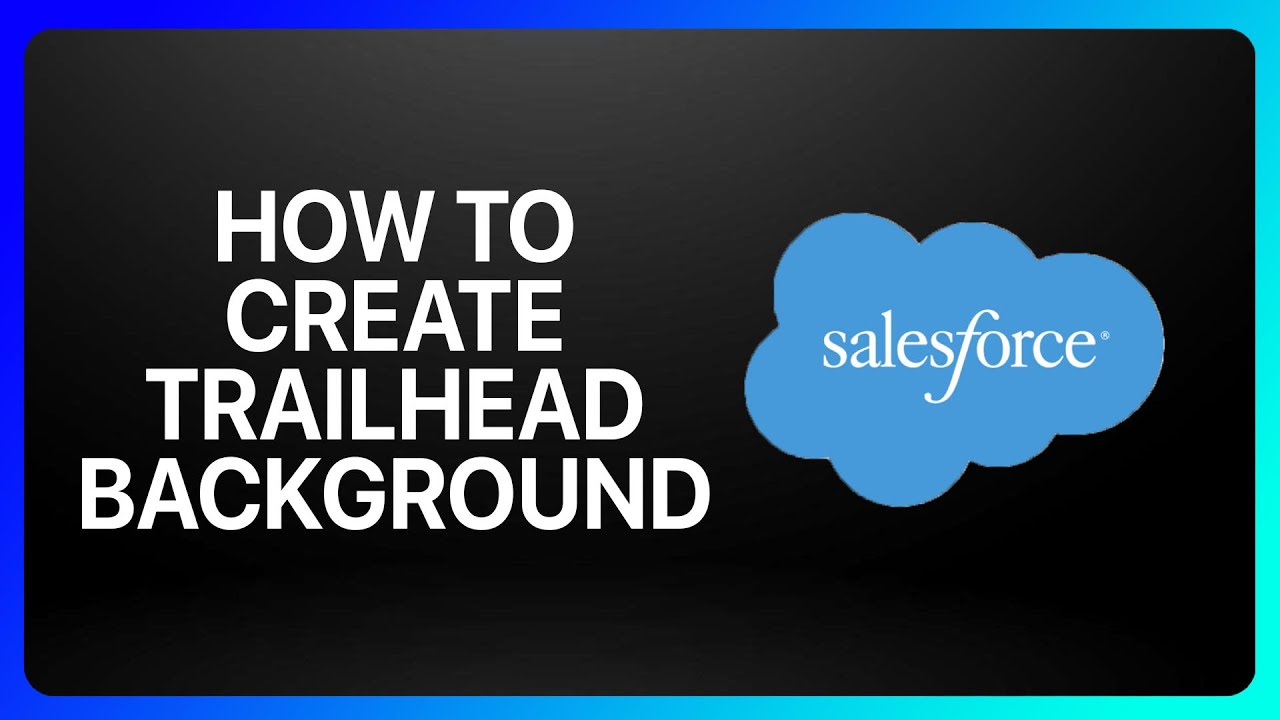 How To Create Trailhead Background In Salesforce Tutorial - YouTube