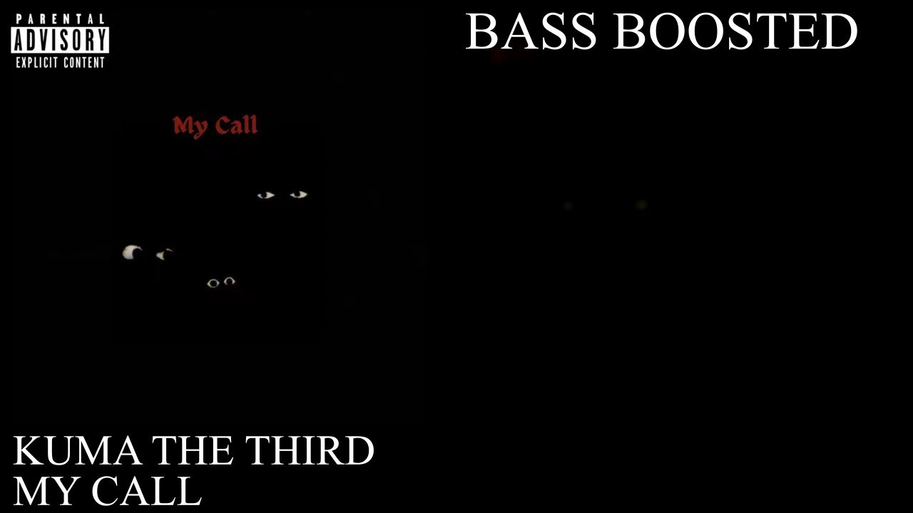 KUMA THE THIRD - MY CALL (BASS BOOSTED) - YouTube