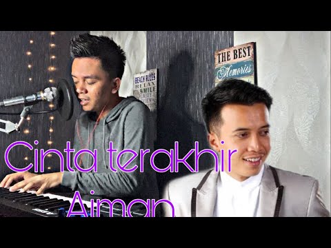 CINTA TERAKHIR - AIMAN SIDEK FT. SYAZMIN | NDEY JAJAL COVER | PIANO ...