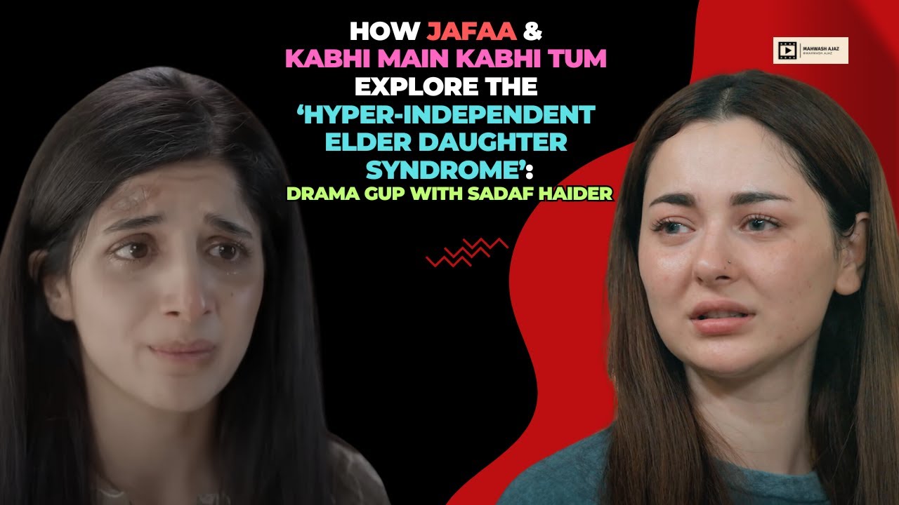 Kabhi Main Kabhi Tum | Jafaa | Exploring the Elder Daughter Syndrome ...