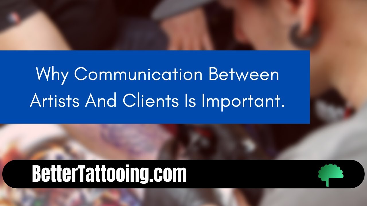 Why Communication Between Tattoo Artists and Tattoo Clients Is ...