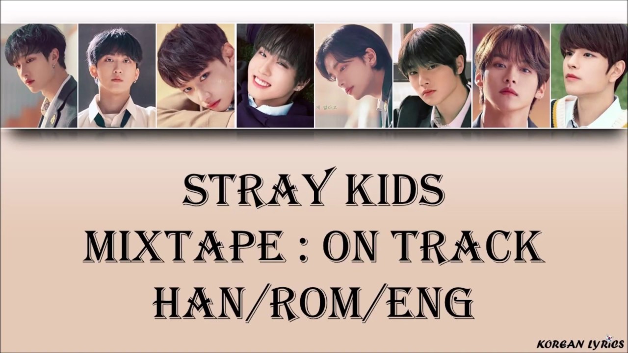 STRAY KIDS - Mixtape : On Track (Han/Rom/Eng) Lyrics - YouTube