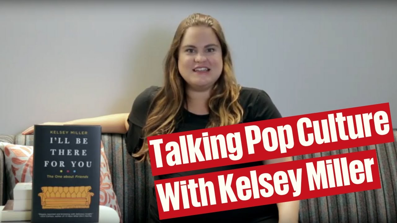 Kelsey Miller on Friends and Writing About Pop Culture - YouTube