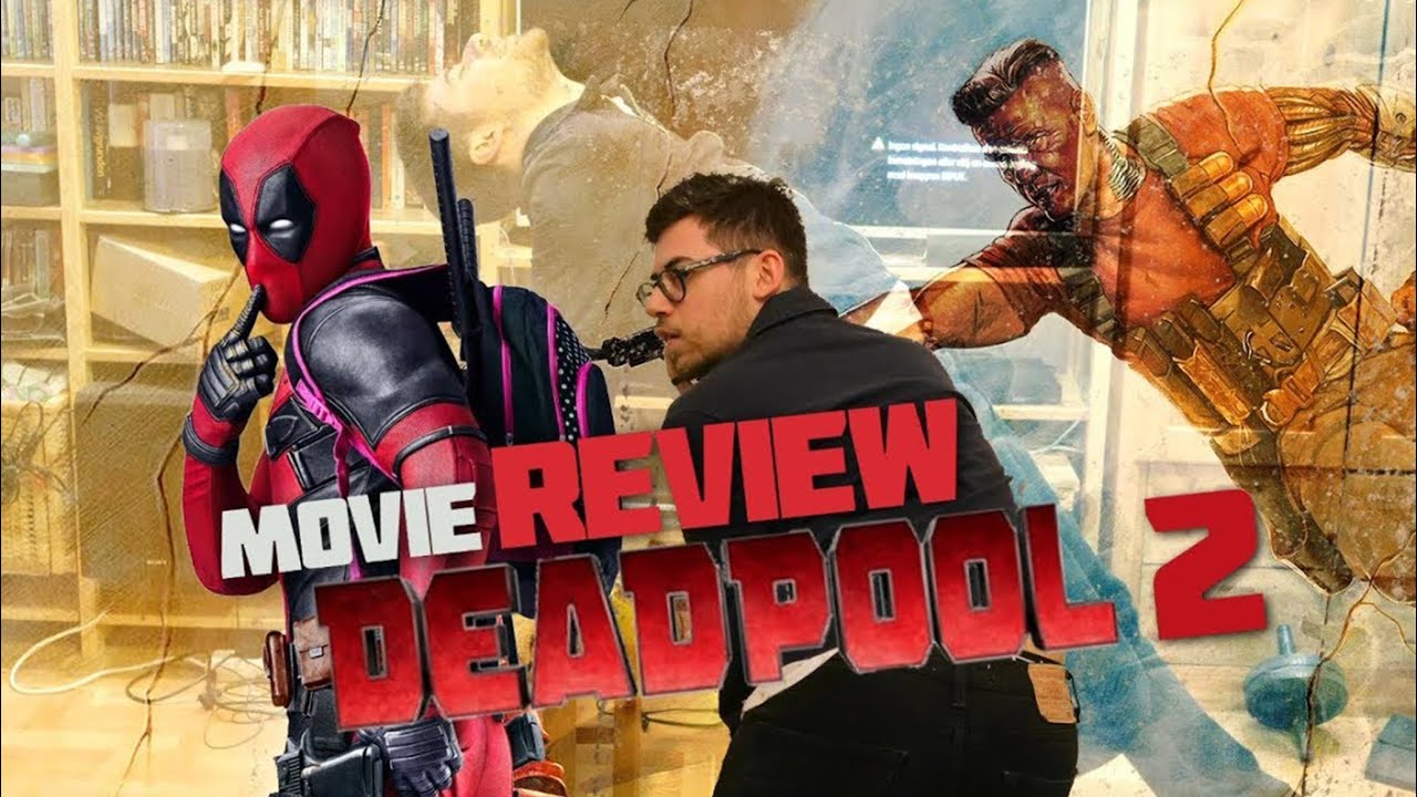 Deadpool 2 movie review - YouTube