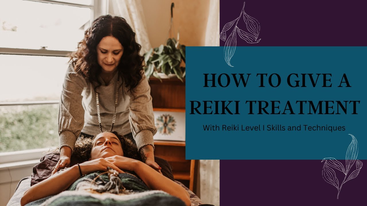 How to Give a Reiki Treatment Using Reiki Level I Skills and Techniques ...