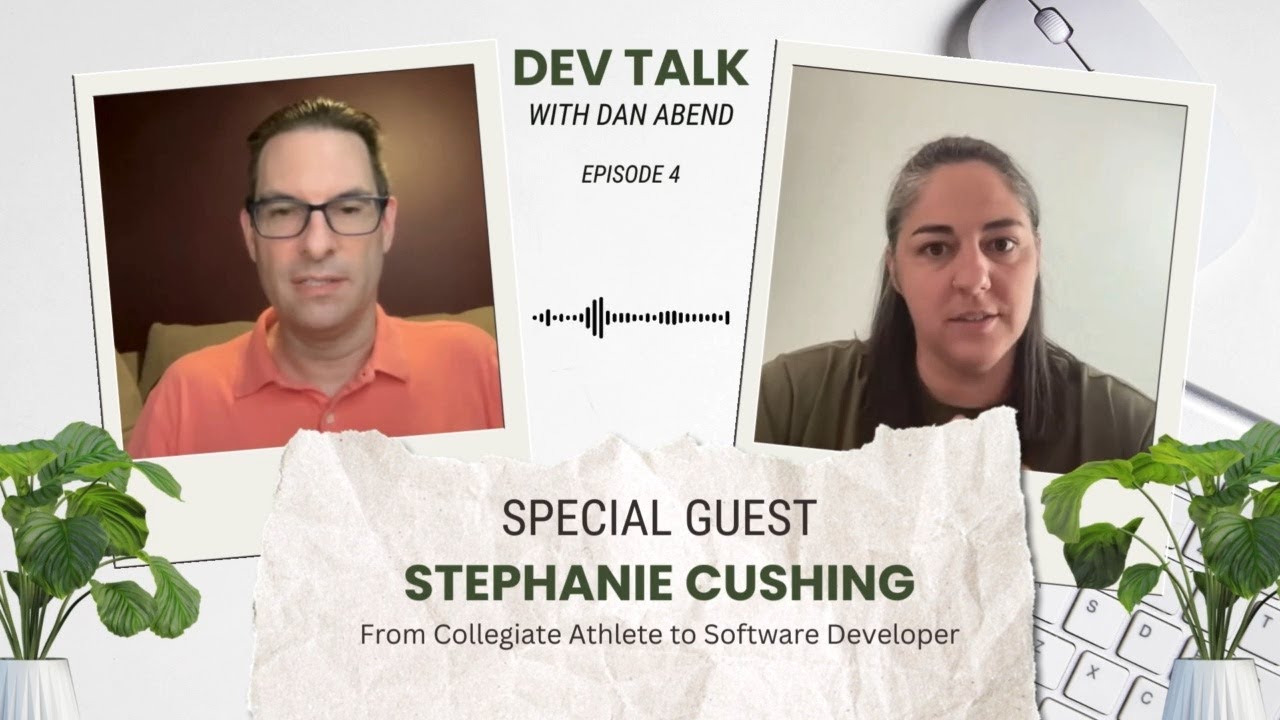 From Athlete to Developer: Stephanie Cushing's Inspiring Journey in Tech | Dev Talk with Dan ...