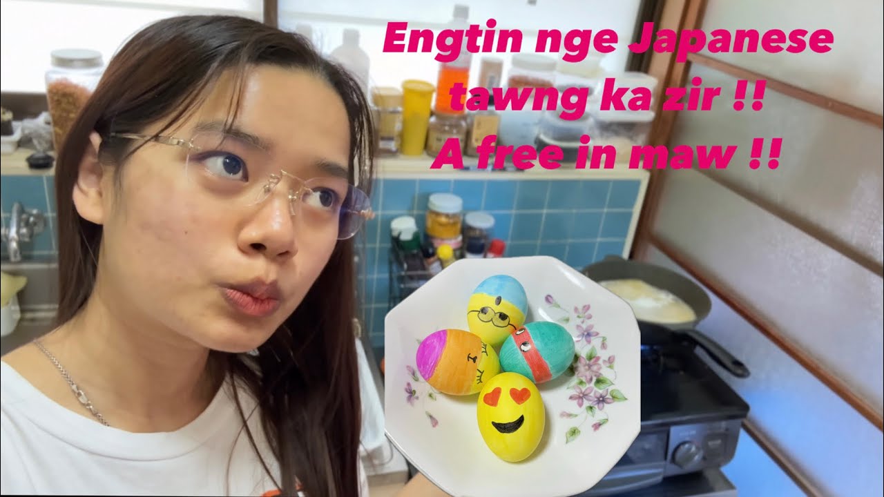 EASTER EGG chei pahin Japanese tawng zir tura ka tlin dan chanchin tawi ...