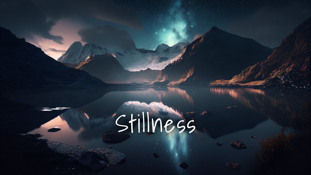 Stillness - Calming Music For Deep relaxation And Inner Peace. Conquer ...