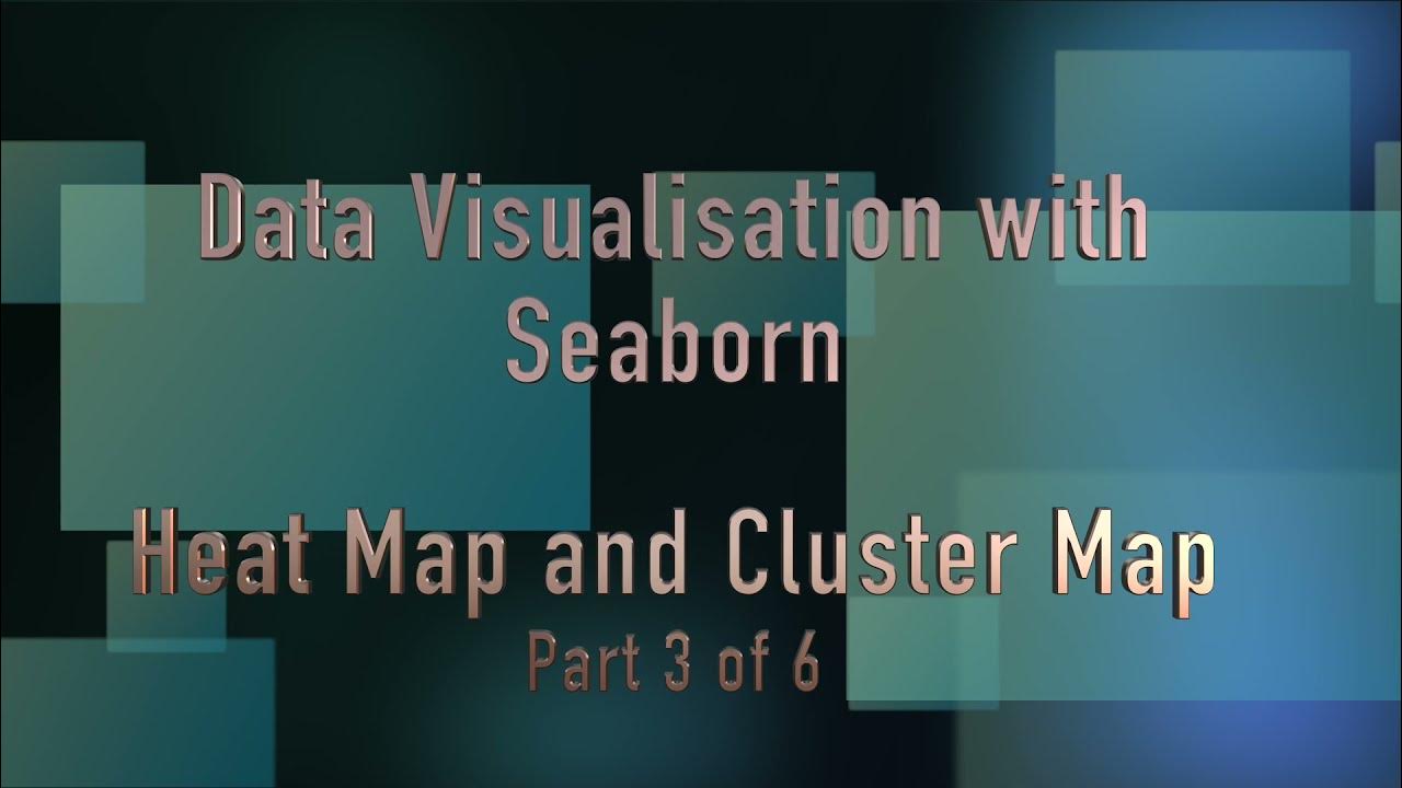 Data Visualization With Seaborn Part 3 of 6 - Heatmap and Cluster map ...