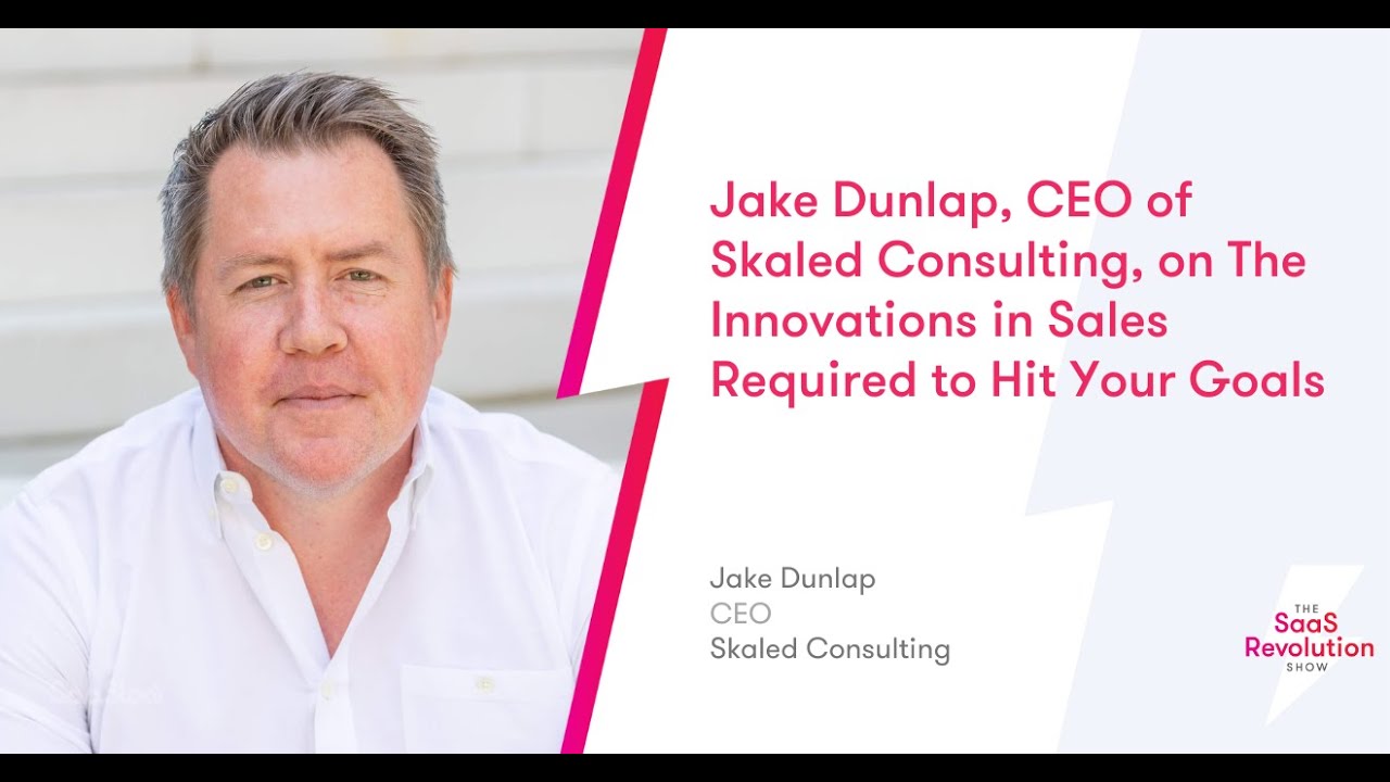 Jake Dunlap, CEO of Skaled Consulting, on The Innovations in Sales ...