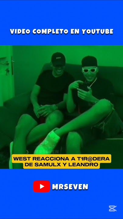 #West #Reacciona A #Tiradera De #Samulx Y #Leandro La #Sapa ‼️ #MrSeven #Westcol ##shorts # ...