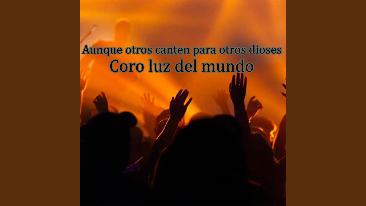 Aunque otros canten para otros Dioses (En Vivo) - YouTube