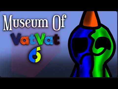Museum of VatVat 6-Full gameplay - YouTube