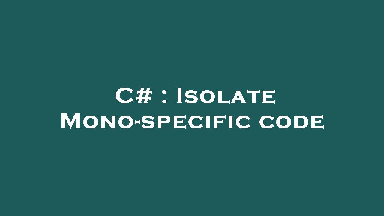 C# : Isolate Mono-specific code - YouTube