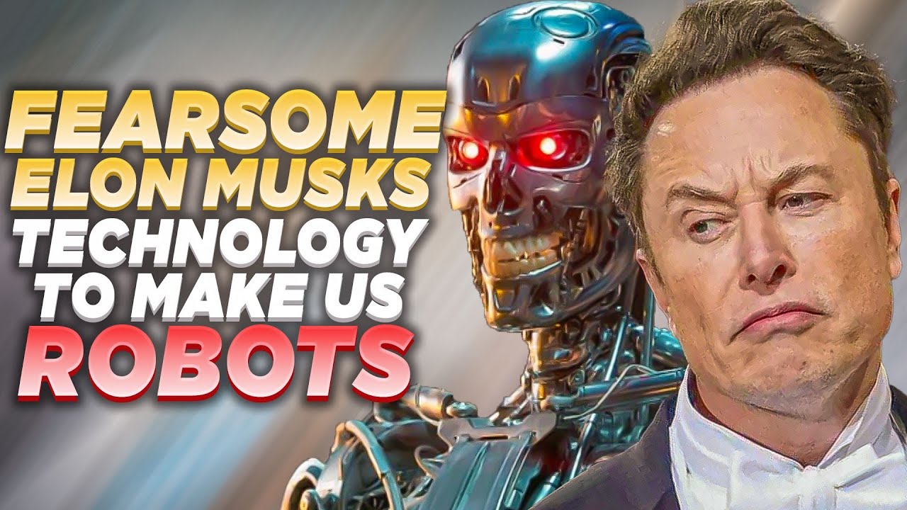 Fearsome Elon Musks Technology to make us robots! - YouTube