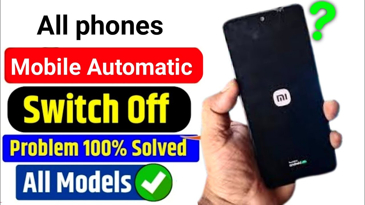 Phone automatic switch off problem | mobile automatic switch off ...