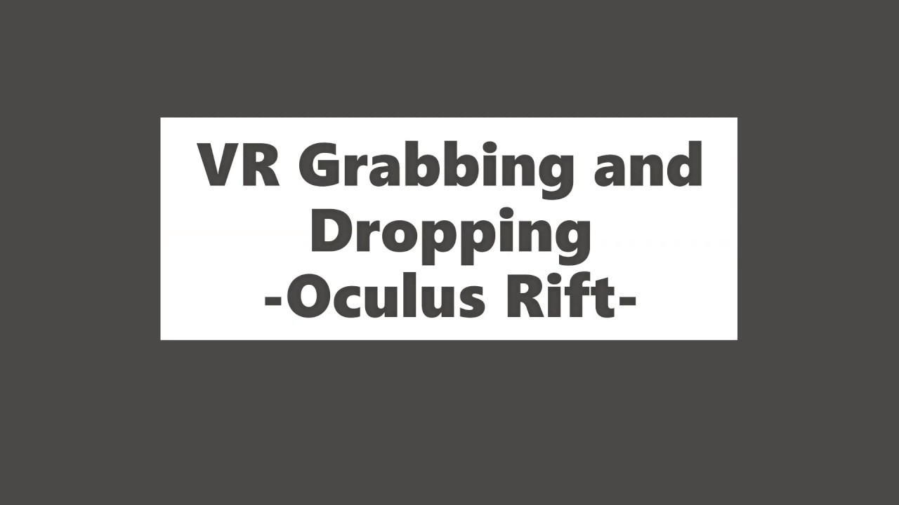 Unity Tutorial 5: VR Grabbing and Dropping (Oculus Rift) - YouTube