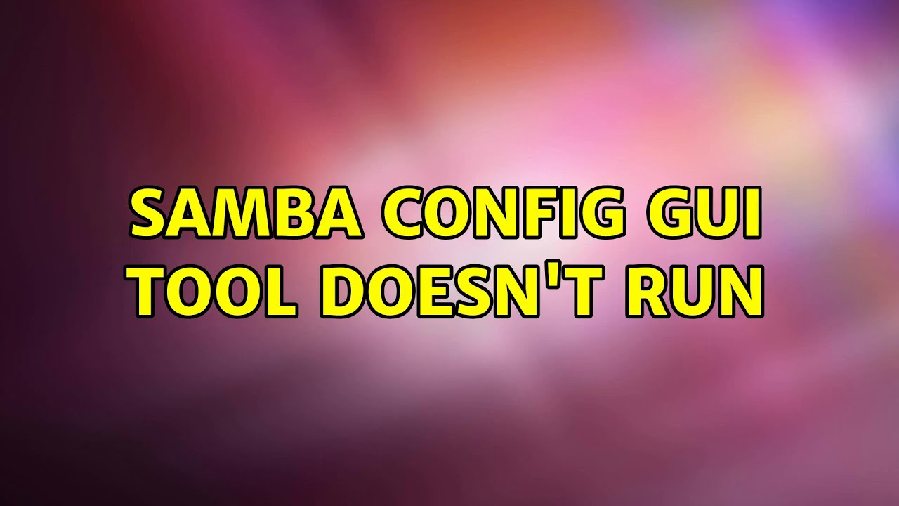 Ubuntu: Samba config gui tool doesn't run - YouTube