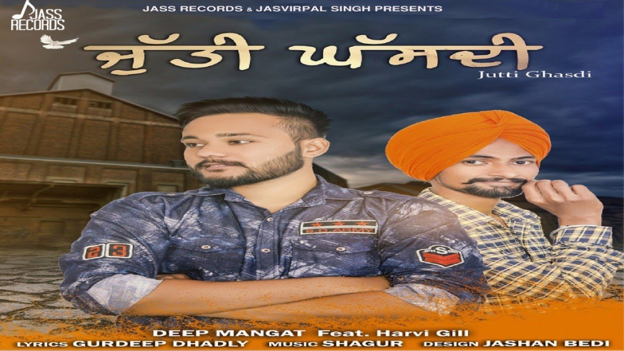 Jutti Ghasdi (Full Song) | Deep Mangat Feat Harvi Gill | Punjabi Songs ...