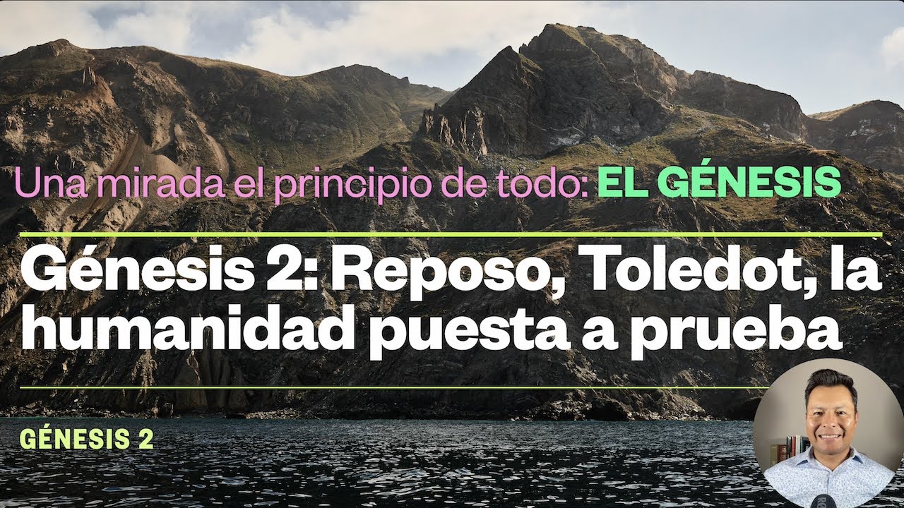 Genesis 2: Reposo, Toledot, la humanidad puesta a prueba - YouTube