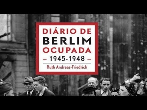#476 - Diário de Berlim (pós-guerra) Ruth Andreas-Friedrich - Conto um Conto