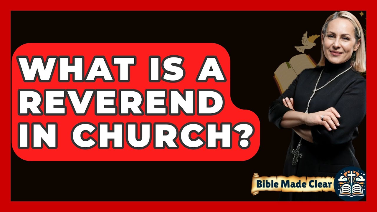 What Is A Reverend In Church? - BibleMadeClear.com - YouTube