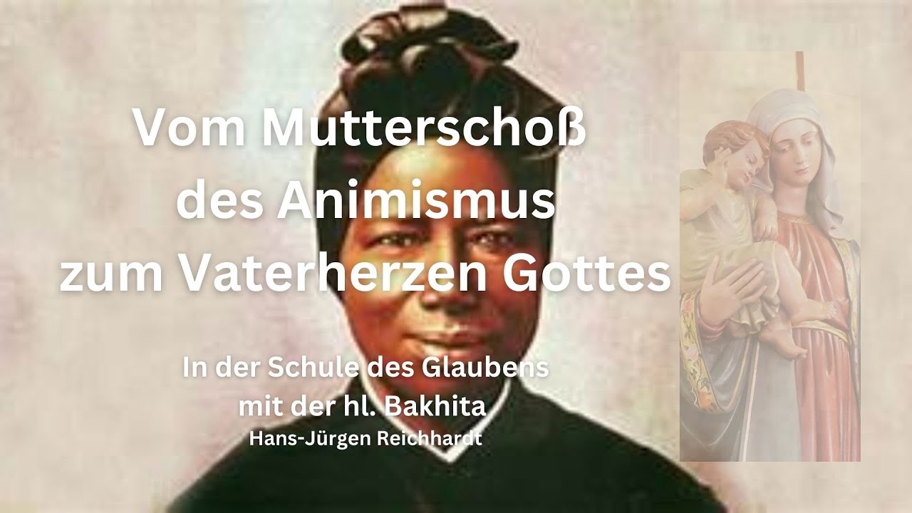 Vom Mutterschoß des Animismus zum Vaterherzen Gottes - Hl. Bakhita ...