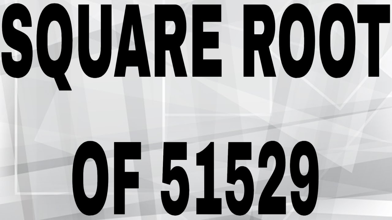 SQUARE ROOT OF 51529 YouTube square-root-of-51529-youtube