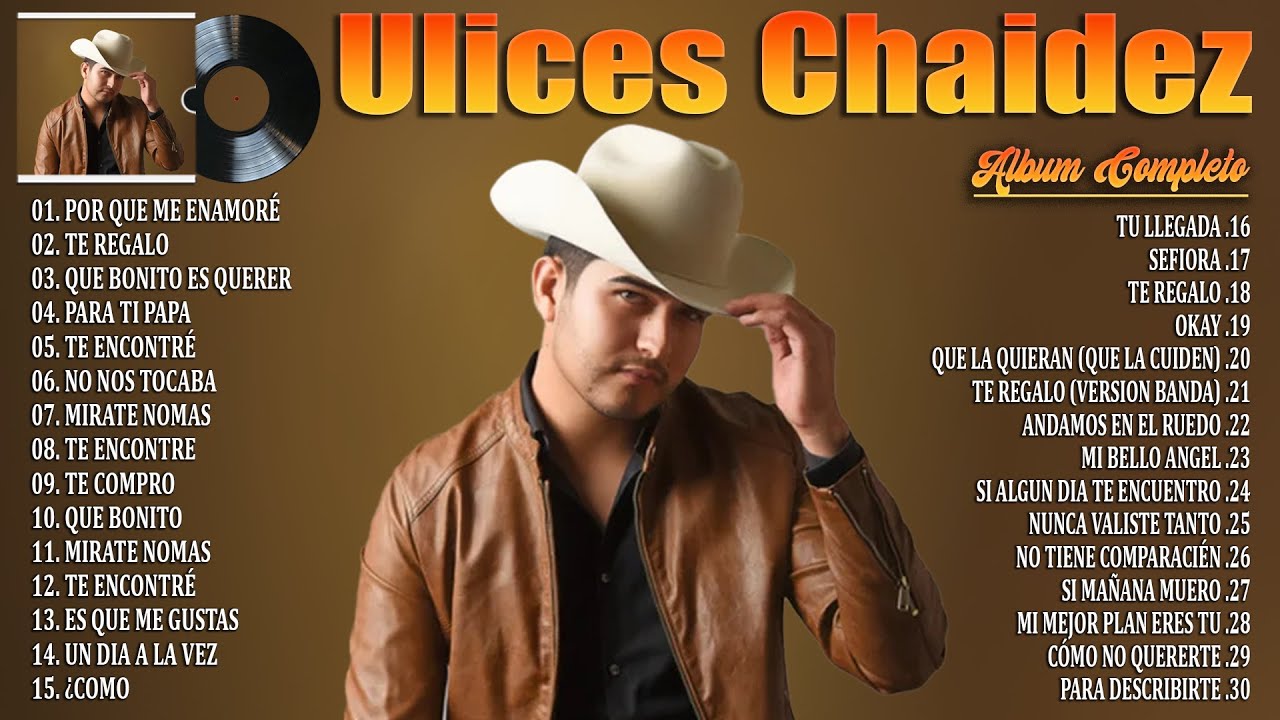 Ulices Chaidez 2024 ~ Grandes Éxitos Mix 2024 ~ Ulices Chaidez Álbum Completo Mas Popular 2024 ...
