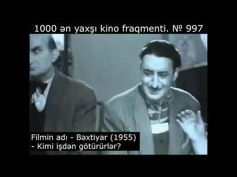 1000 ən yaxşı kino fraqmenti. № 997. Filmin adı - Bəxtiyar (1955). - Kimi işdən götürürlər?