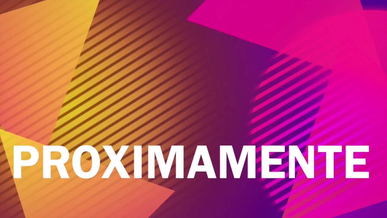 PROXIMAMENTE - YouTube