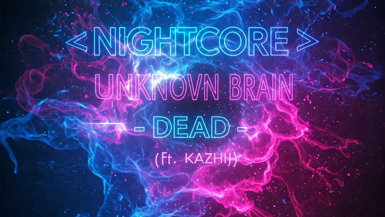 NCS Nightcore - DEAD (Unknown Brain ft. KAZHI) | Best Energetic EDM ...