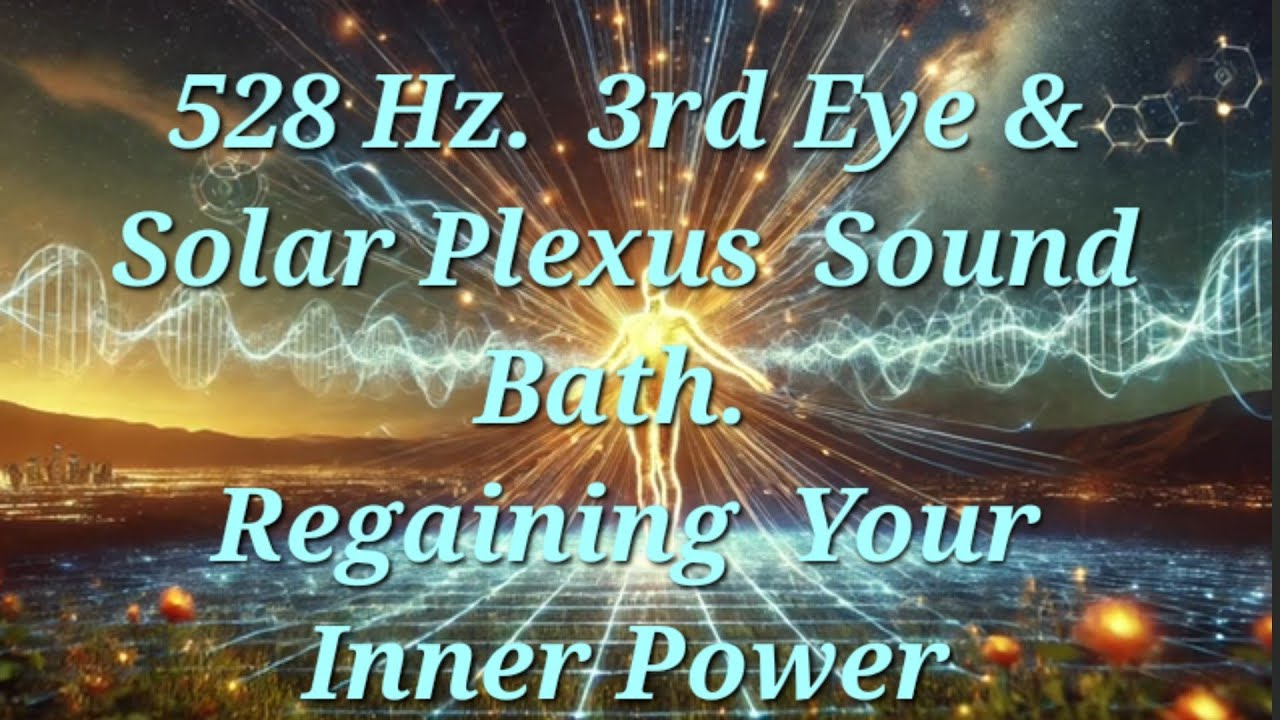 528 Hz, 3rd Eye & Solar Plexus Chakra Sound Bath - YouTube