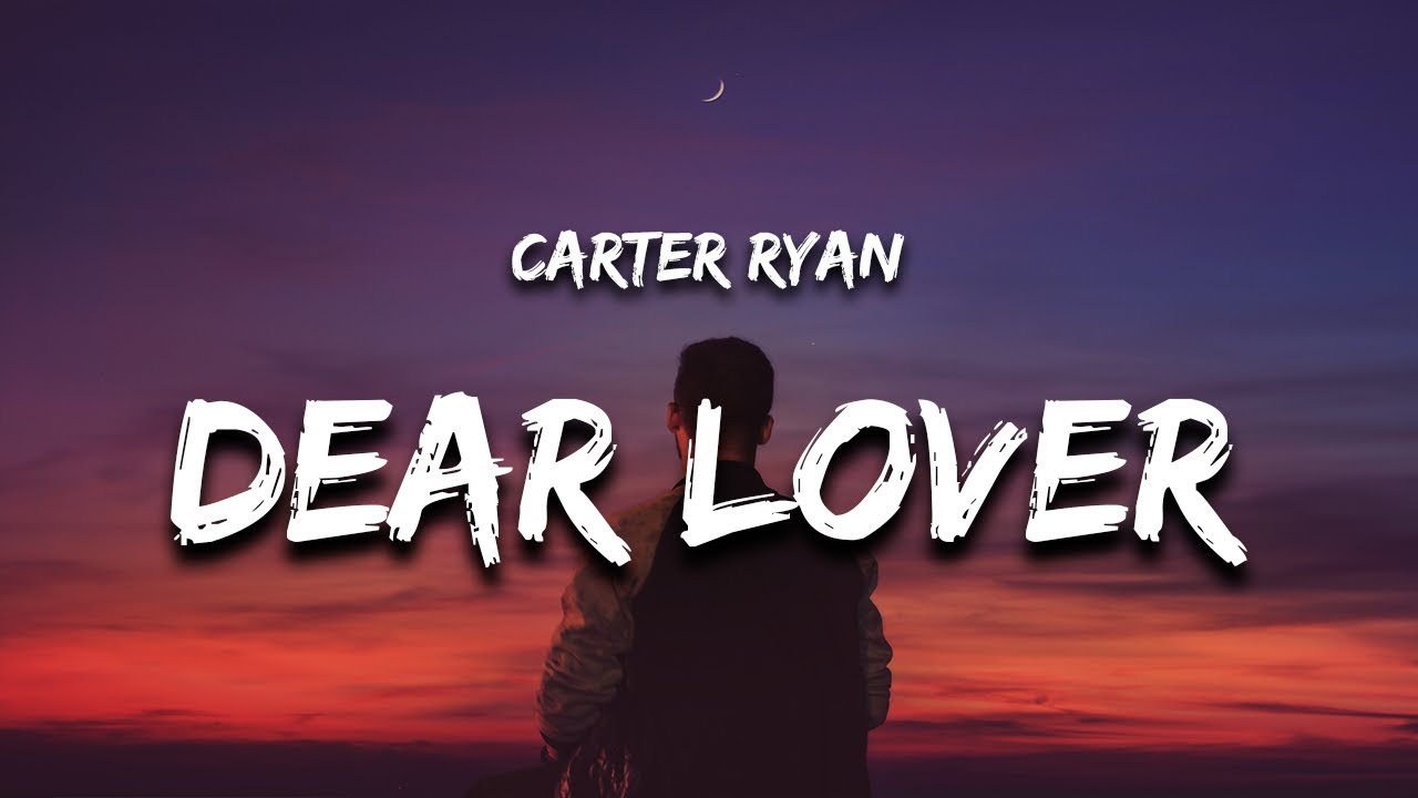 Carter Ryan - Dear Lover (Lyrics) - YouTube