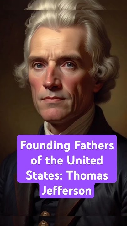 Founding Fathers of the United States: Thomas Jefferson - YouTube